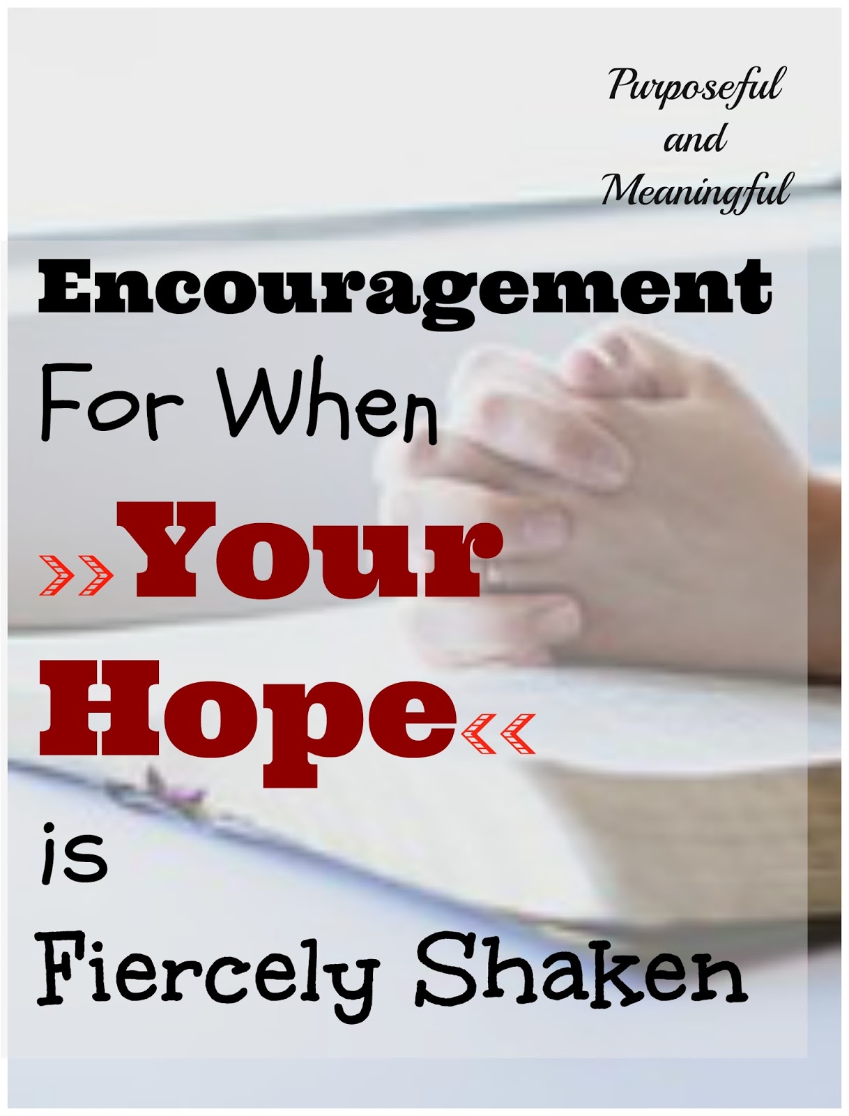 Encouragement For When Your Hope is Fiercely Shaken - Purposeful and ...